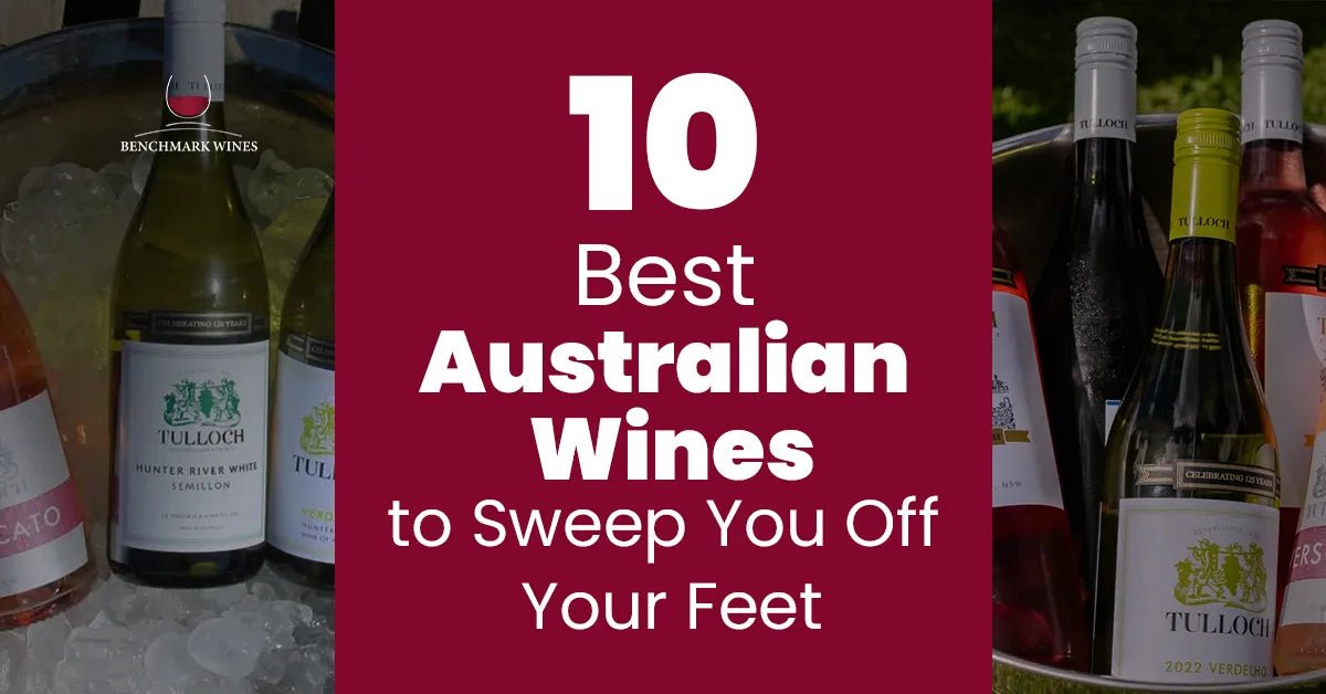 List Of 10 Best Australian Wines to Sweep You Off Your Feet – Benchmark ...